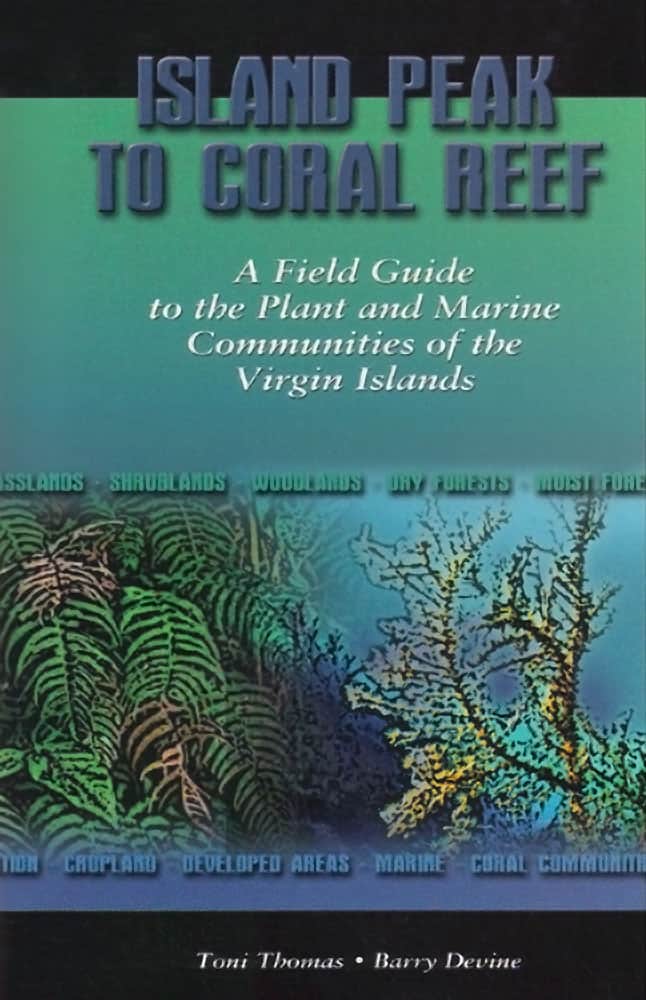 Island Peak To Coral Reef, A Field Guide to the Plant and Marine ...